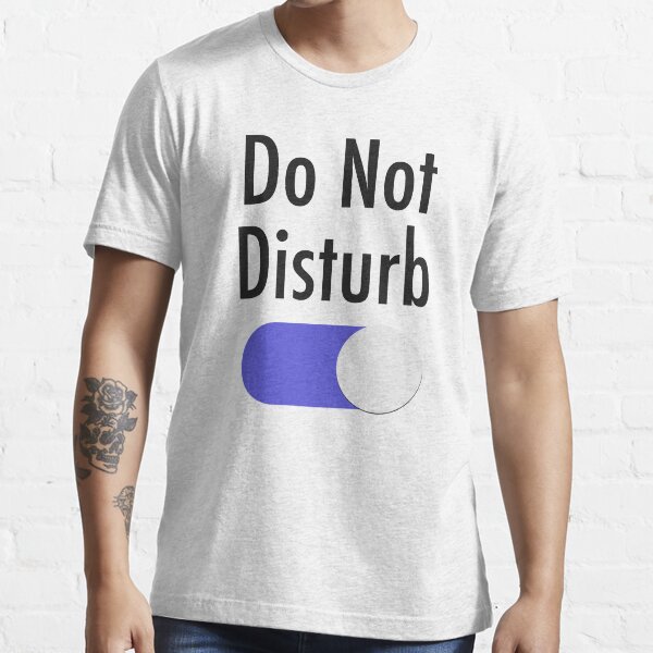 "Do Not Disturb (Dark Writing) " T-shirt for Sale by StealthMade ...