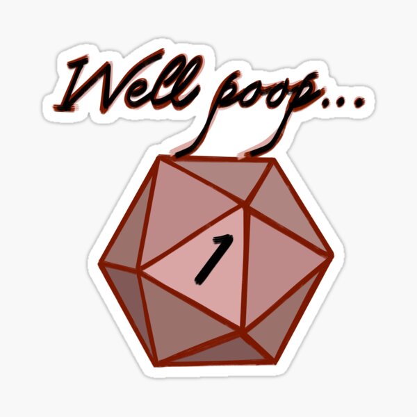 "Crit Fail - Well Poop…" Sticker for Sale by StarlitFirefly | Redbubble