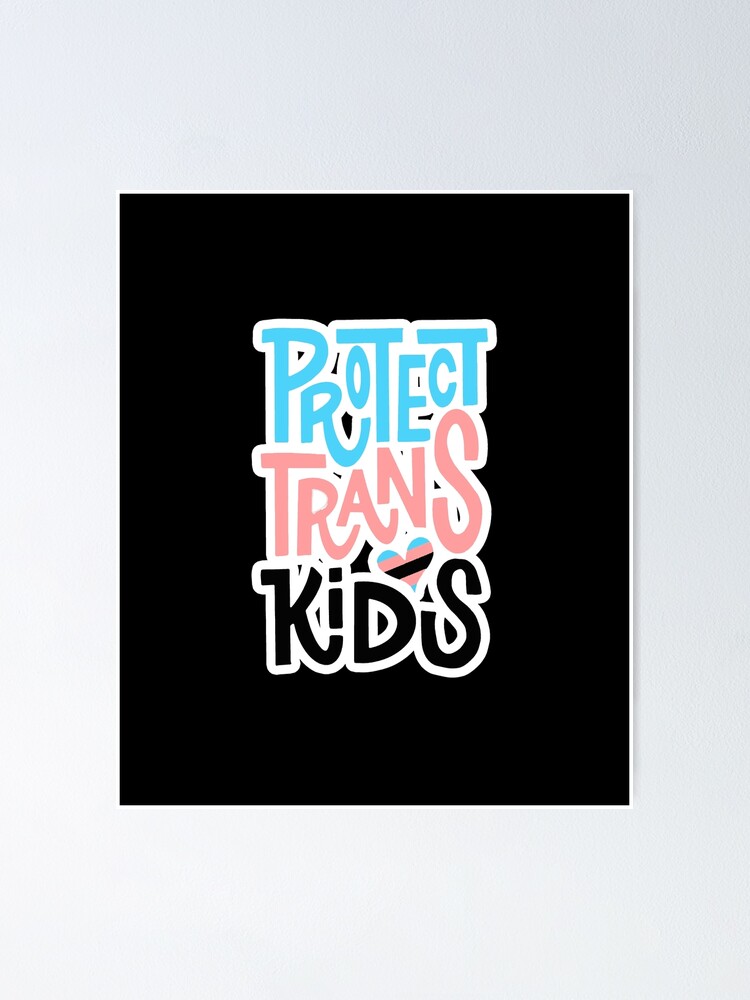 "Protect Trans Kids Transgender LGBTQ Pride " Poster for Sale by ...