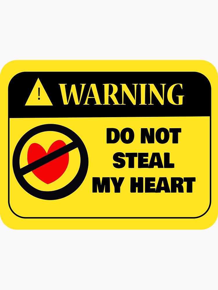 "warning-do-not-steal-my-heart" Sticker for Sale by Saberfahid | Redbubble