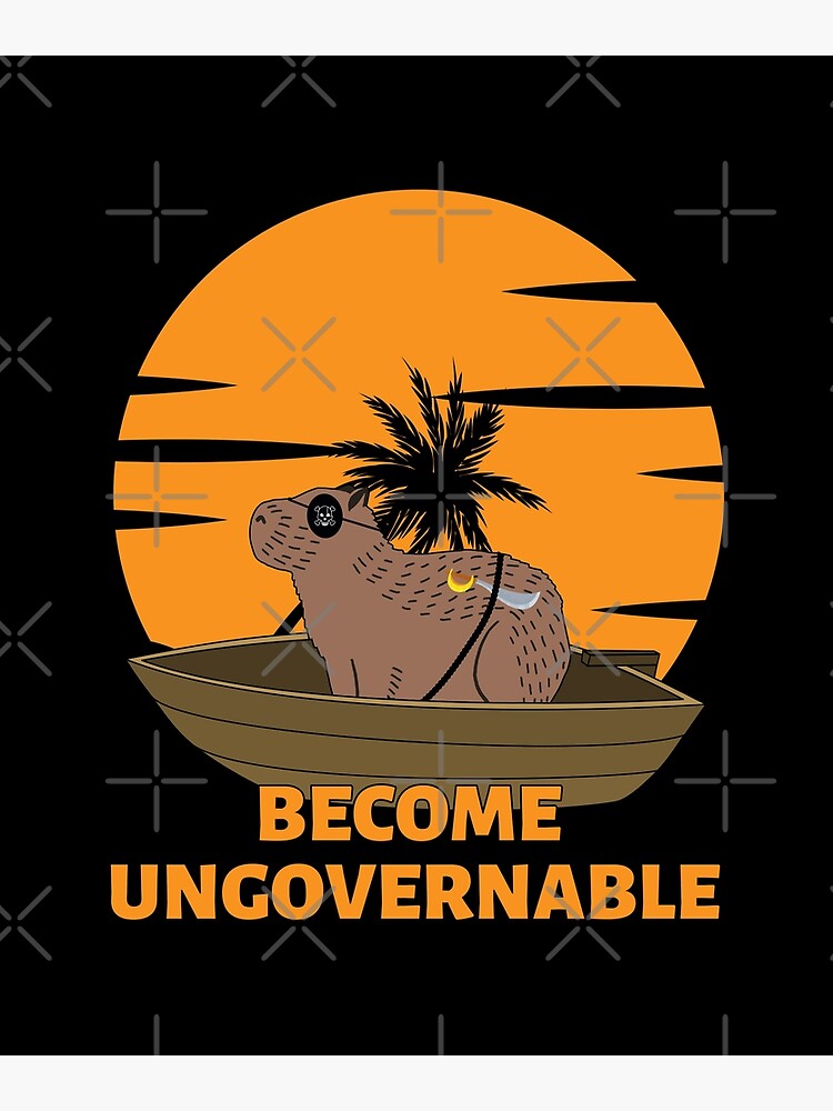 "Become Ungovernable Pirate Capybara Big Rodent Meme " Art Print for ...