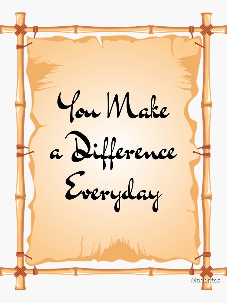 "You Make A Difference Everyday" Sticker for Sale by Morientos | Redbubble