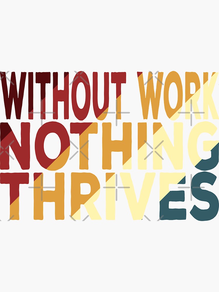 "Without Work Nothing Thrives-Inspiration Self-Confidence Motivational ...