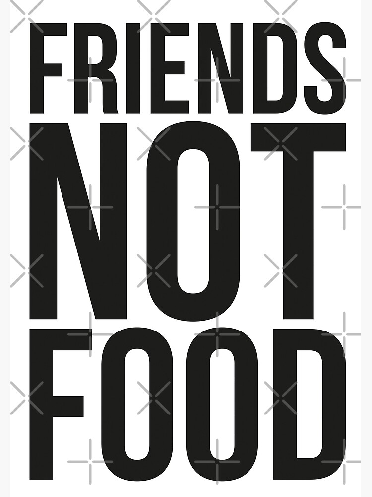 "Friends Not Food" Poster by roskopp | Redbubble