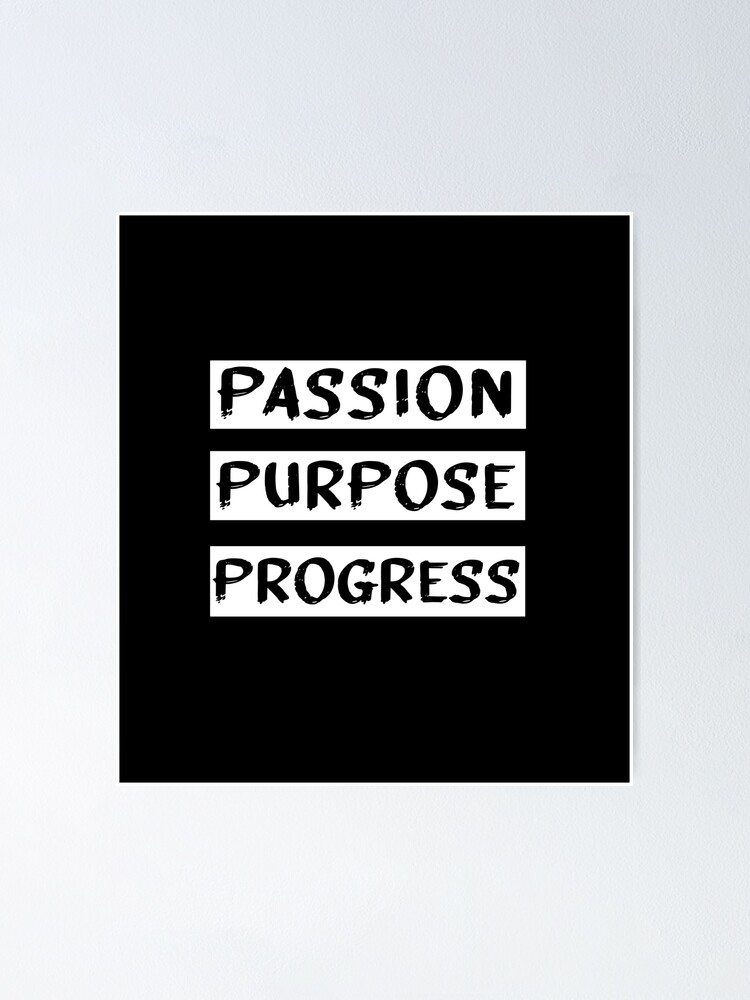 "Passion purpose progress motivational and inspirational quote " Poster ...