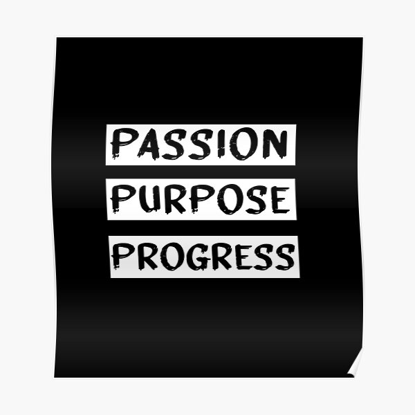 "Passion purpose progress motivational and inspirational quote " Poster ...