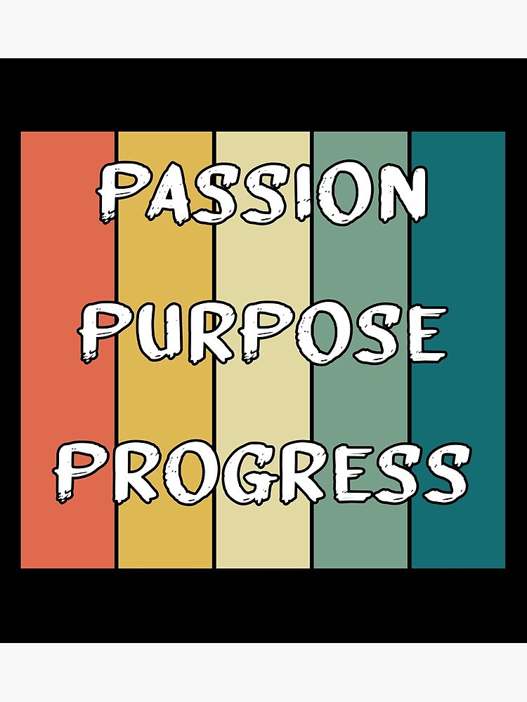 "Passion purpose progress motivational and inspirational quote " Poster ...