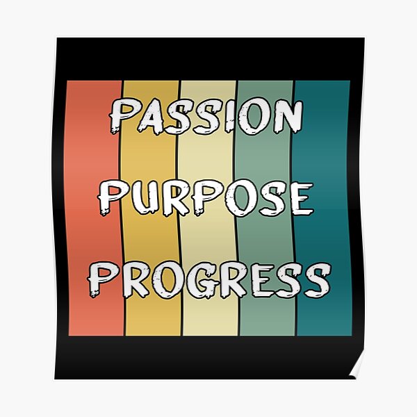 "Passion purpose progress motivational and inspirational quote " Poster ...