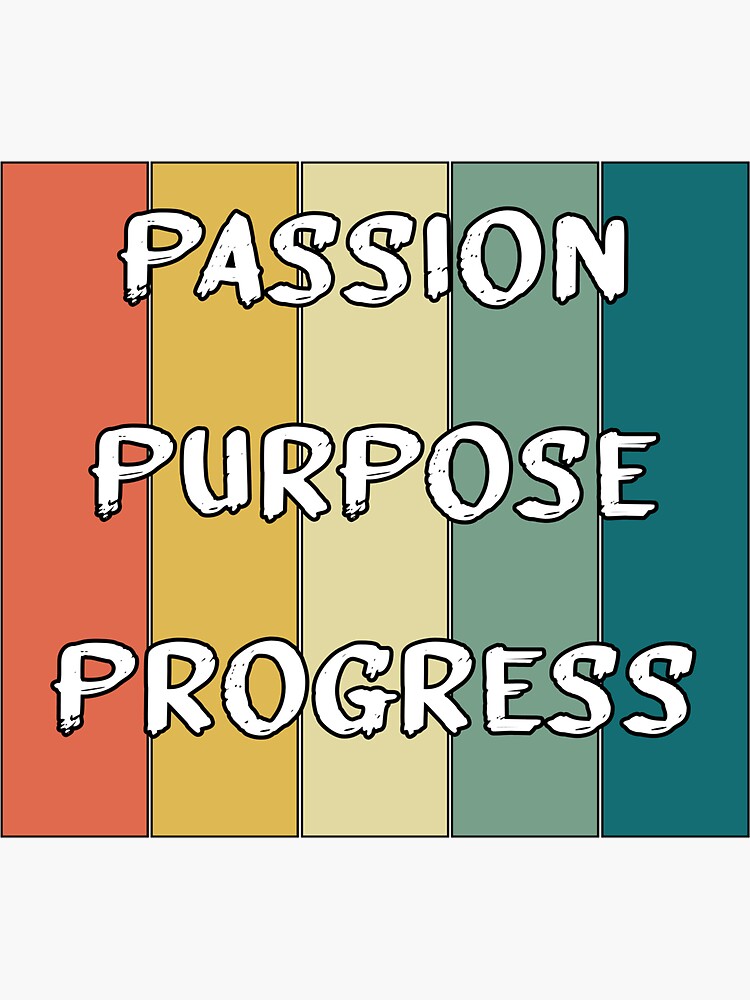 "Passion purpose progress motivational and inspirational quote " Sticker for Sale by FozoxShop ...