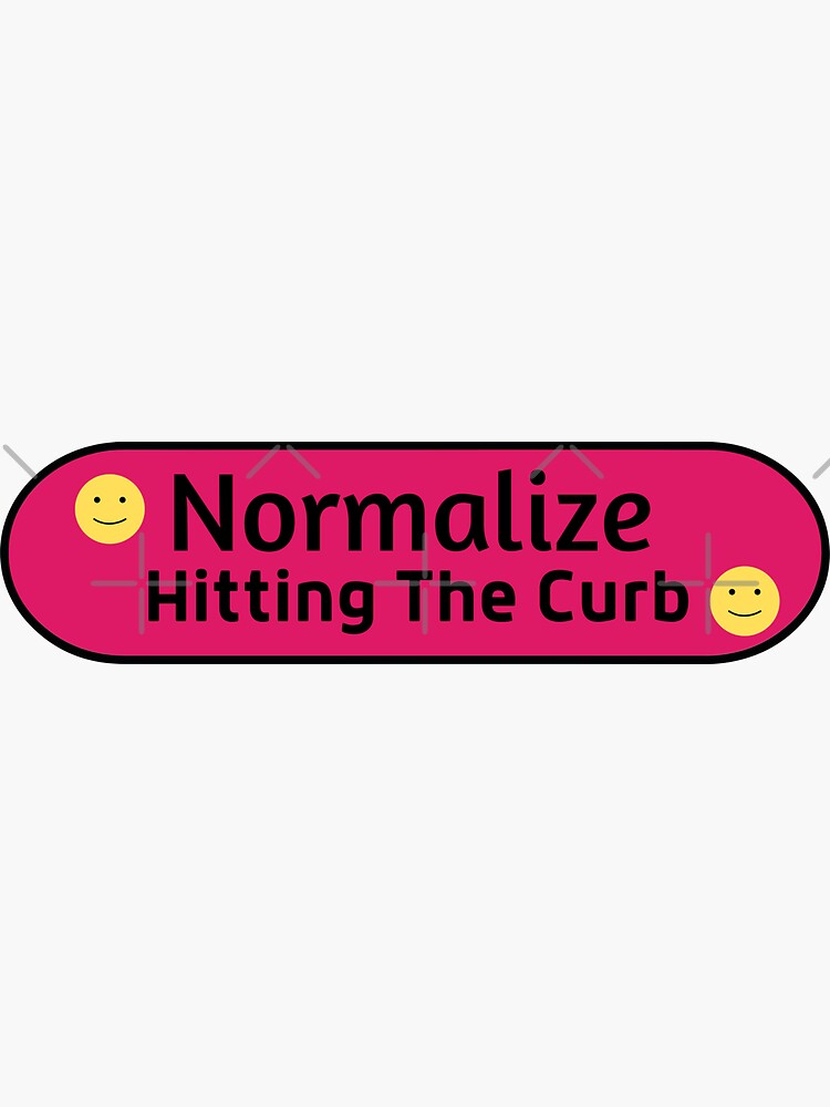 "Normalize Hitting The Curb" Sticker for Sale by RachodShop | Redbubble