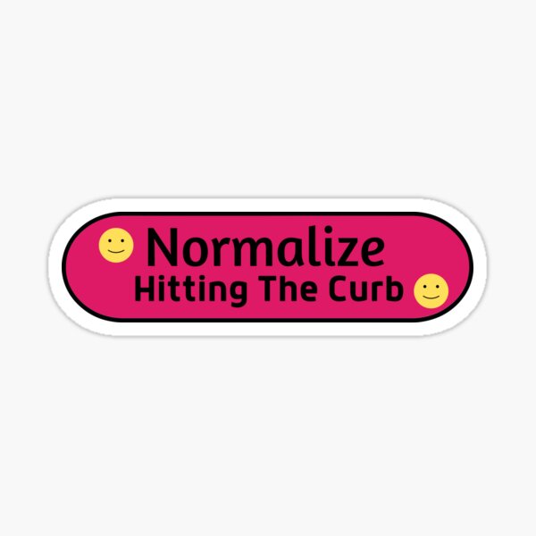 Normalize Hitting The Curb Sticker For Sale By Rachodshop Redbubble