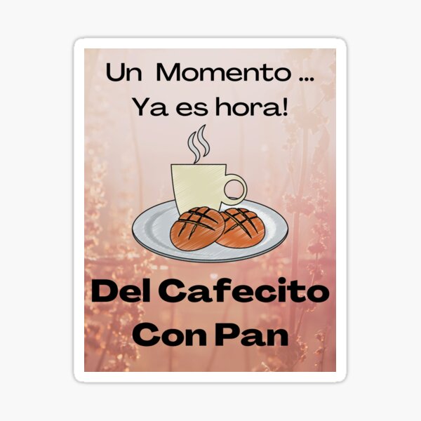 "Hora de Café con Pan" Sticker for Sale by besllc | Redbubble