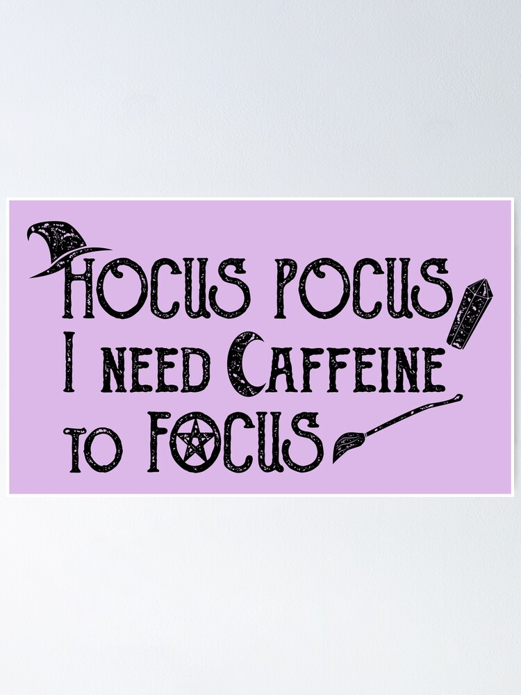 "Hocus Pocus I need Caffeine to Focus - Pastel" Poster by CruceJ ...