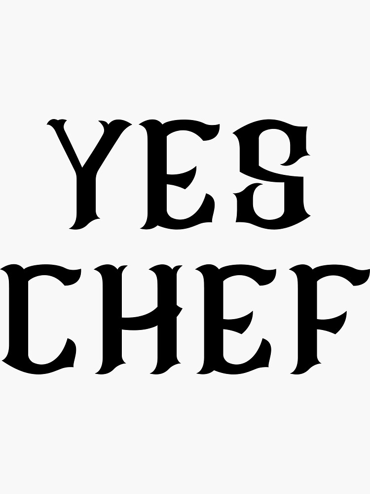 "YES CHEF" Sticker for Sale by Benb2567 | Redbubble