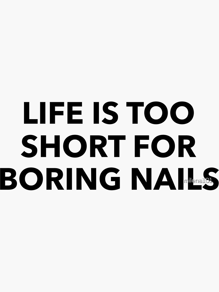"Life is too short for boring nails Nail Art Gift Ideas" Sticker for ...