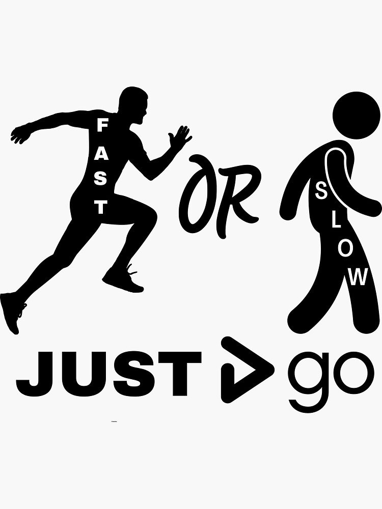 "FAST AND SLOW JUST GO" Sticker for Sale by ArtistLibrary | Redbubble