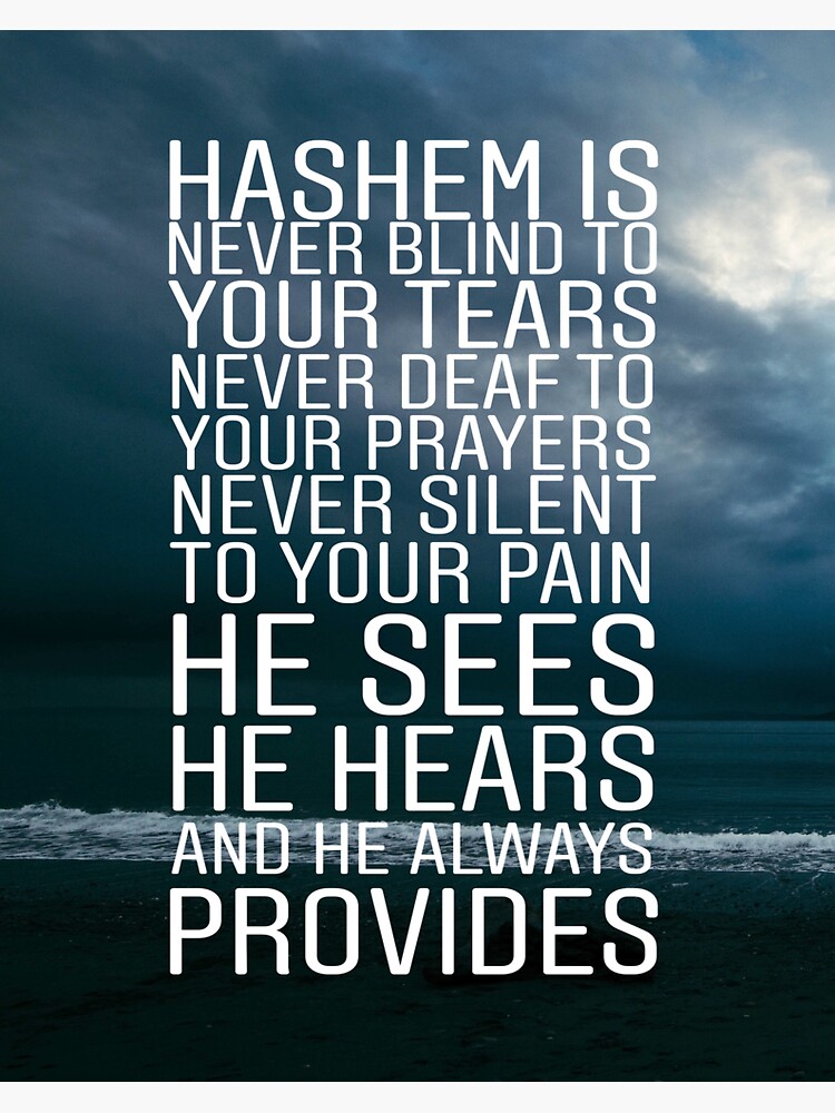 "Hashem is never blind to your tears never deaf to your prayers never ...