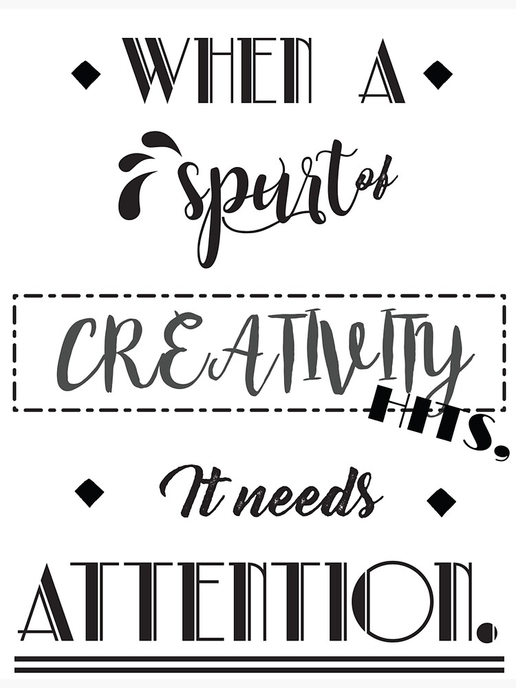 "When a spurt of creativity hits, it needs attention." Sticker for Sale ...