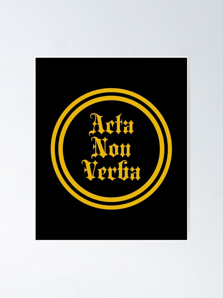 "Acta Non Verba - Actions Not Words - Latin Phrases" Poster for Sale by ...