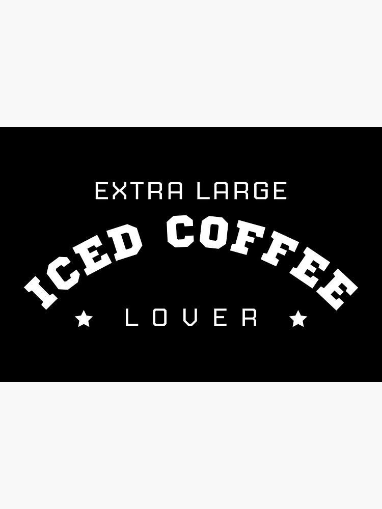 "Extra Large Iced Coffee Lover Black and White Typography" Sticker for ...