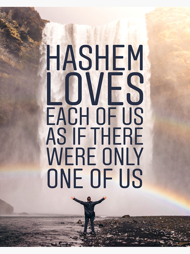 "Hashem loves each of us as if there were only one of us. Religious ...