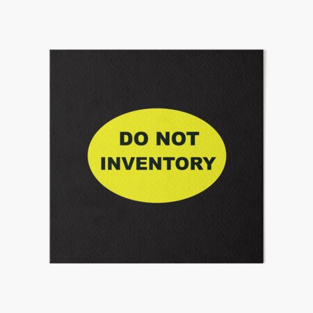 "DO NOT INVENTORY Industrial style sign" Art Board Print for Sale by ...