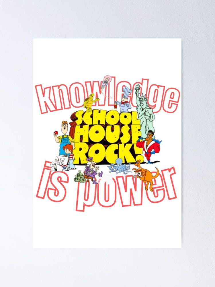 "Schoolhouse Rock Knowledge Is Power " Poster for Sale by DamianRussea ...