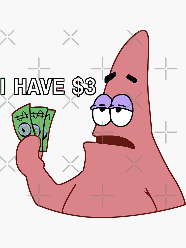 "Patrick I Have $3 Meme" Sticker for Sale by MoHa444 | Redbubble