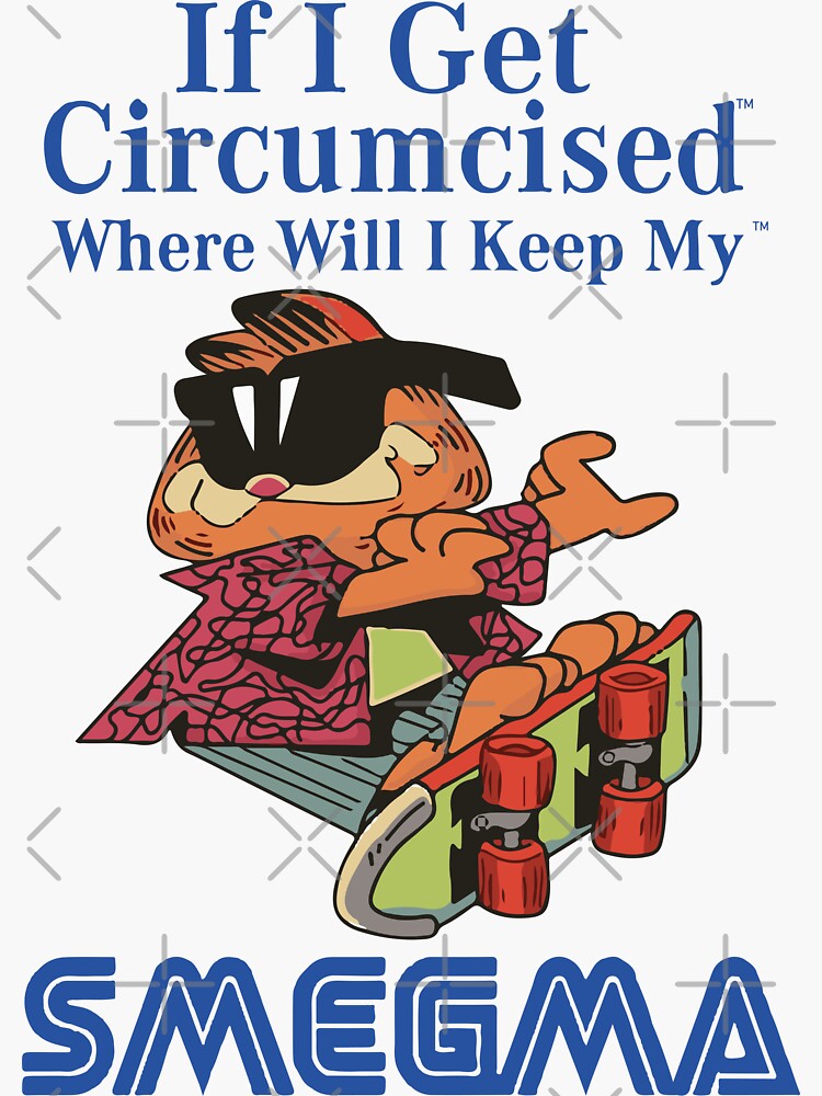 "If I Get Circumcised Where Will I Keep My Smegma o rwa stck" Sticker ...