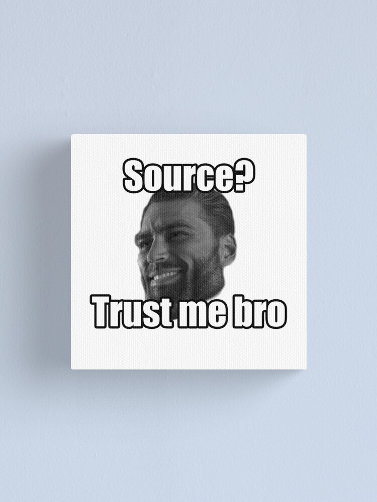 "Gigachad Source Trust Me Bro Funny Giga Chad Meme" Canvas Print for ...