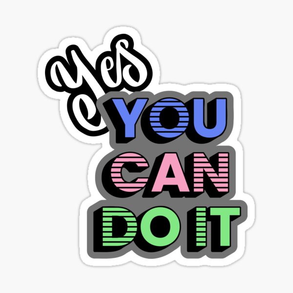 "Yes you Can do it" Sticker for Sale by worldbigspace | Redbubble
