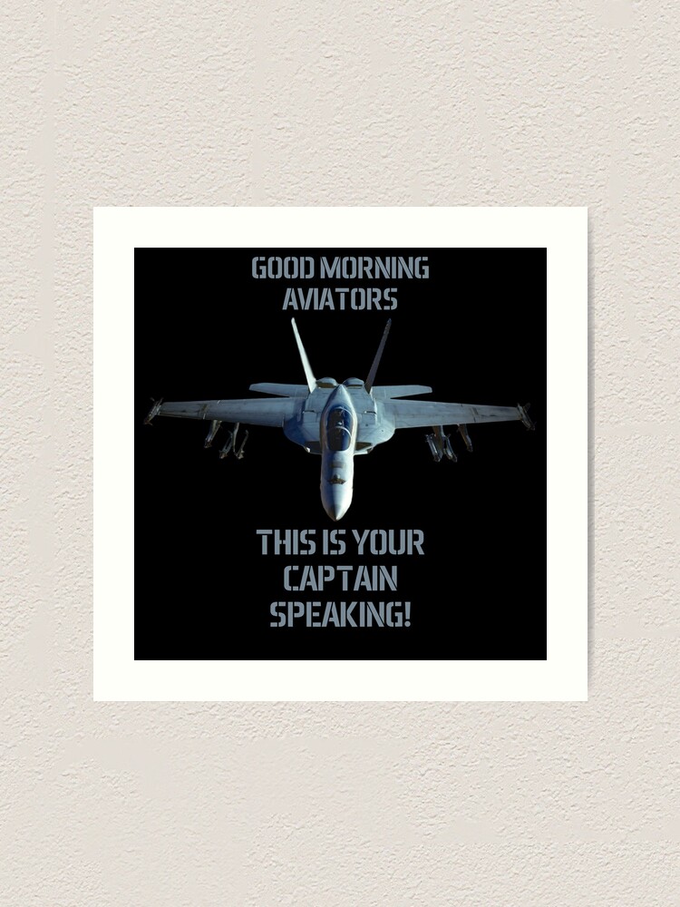 "F-18 Super Hornet Good Morning Aviators This is your Captain speaking ...