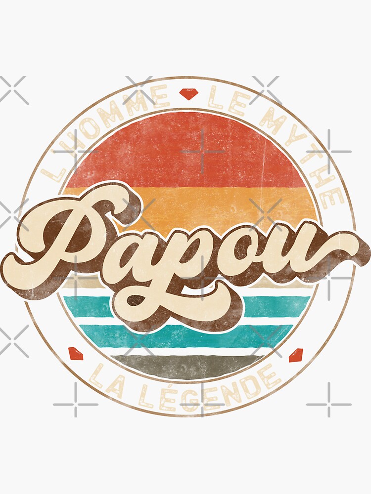 "Papou l'Homme le Mythe la Légende Homme Cadeau " Sticker for Sale by ...