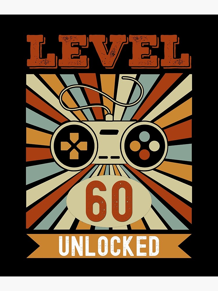 "Level 60 Unlocked Funny 60th Birthday" Poster for Sale by Karry-Pat ...