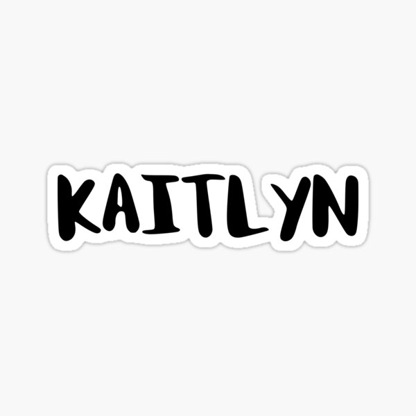 "KAITLYN" Sticker for Sale by FTML | Redbubble