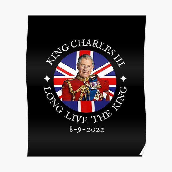 "KING CHARLES III, LONG LIVE THE KING 8-9-2022, BRITISH FLAG" Poster ...