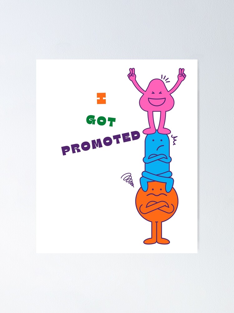 "I got promoted " Poster for Sale by macarten | Redbubble
