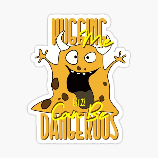 "HUGGING ME CAN BE DANGEROUS" Sticker for Sale by GAADesignz | Redbubble