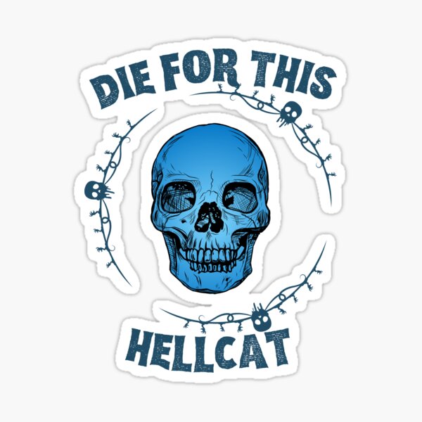 "die for this hellcat" Sticker for Sale by elghachihades | Redbubble