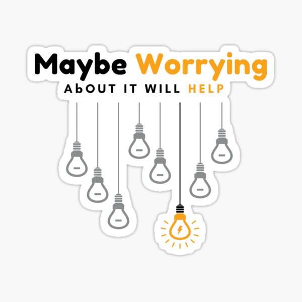 "May be worrying about it will help Mnimalist Design Art" Sticker for ...