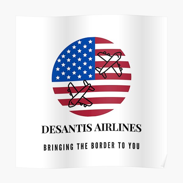 "Desantis Airlines Bringing The Border To You" Poster for Sale by ...