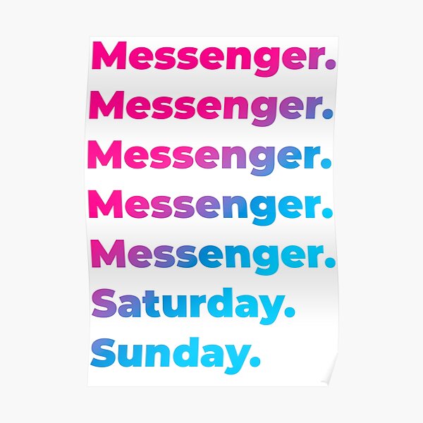 "Messenger work week" Poster for Sale by SVPOD | Redbubble