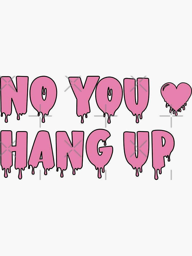 "No You Hang Up " Sticker for Sale by Anavrine | Redbubble