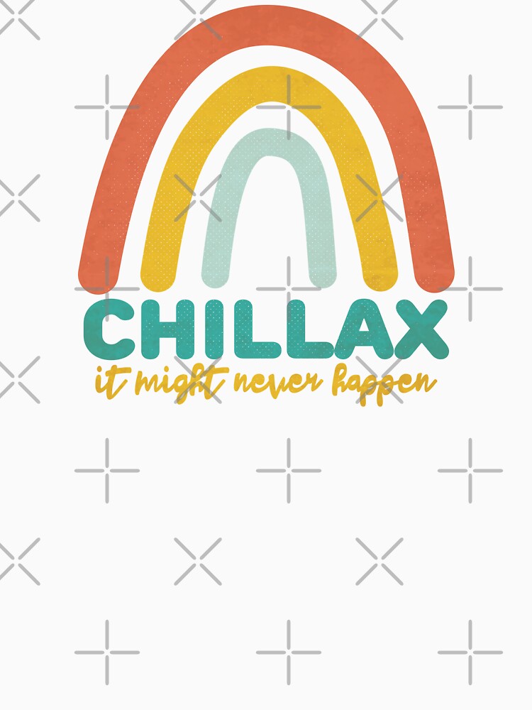 "BoHo Rainbow - Chillax It Might Never Happen - retro rainbow" T-shirt ...