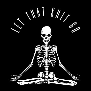 "Let that shit go skeleton" Sticker for Sale by topolian | Redbubble