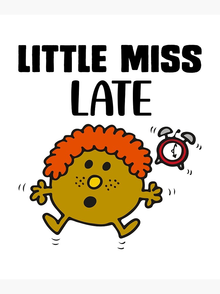"LITTLE MISS LATE" Poster for Sale by reedae | Redbubble