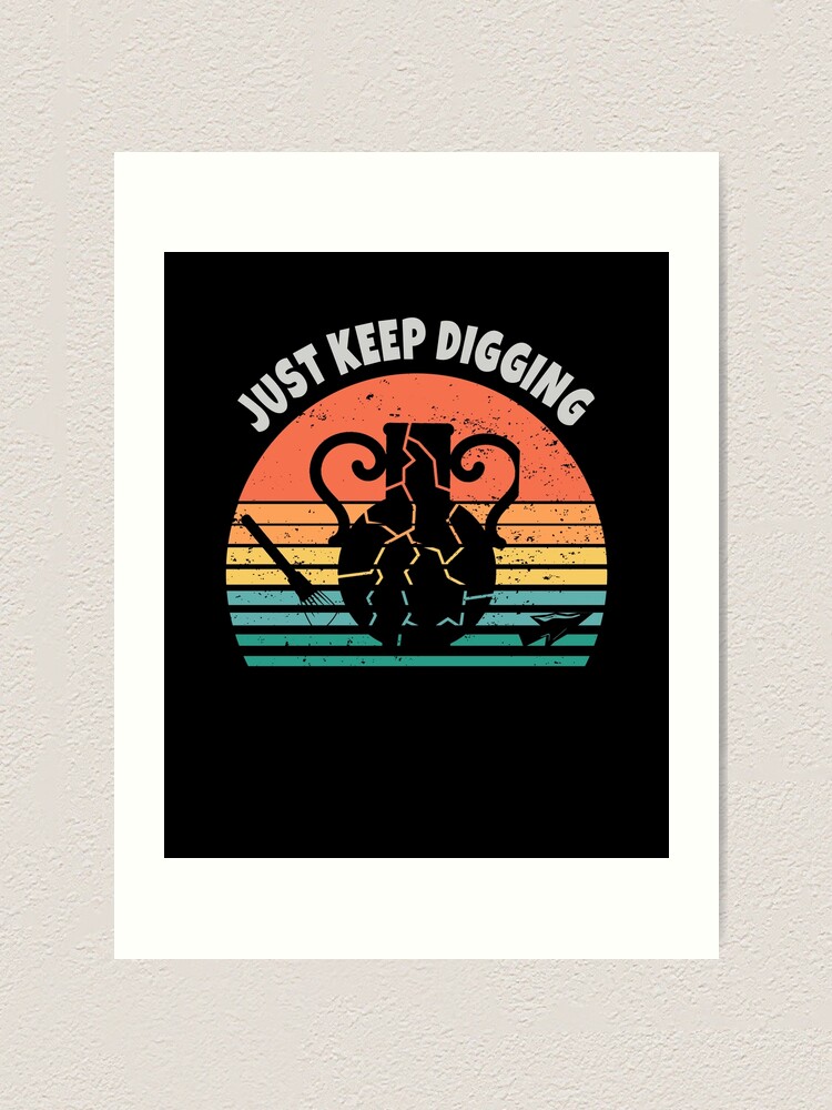 "Broken jug Archeology retro sunset just keep digging" Art Print for ...