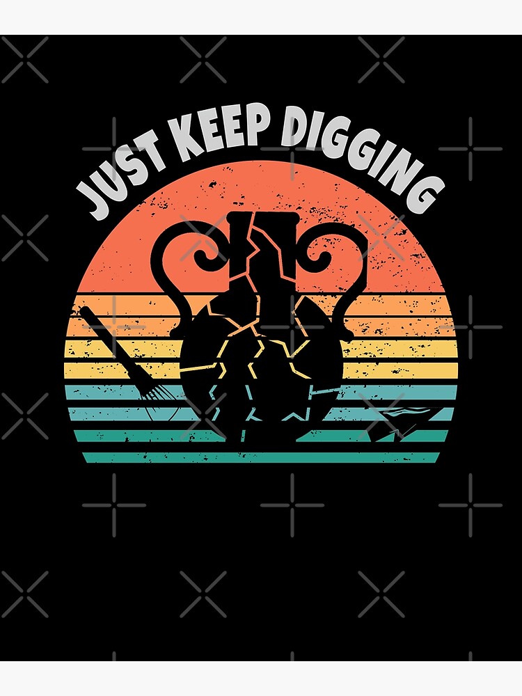 "Broken jug Archeology retro sunset just keep digging" Poster for Sale ...