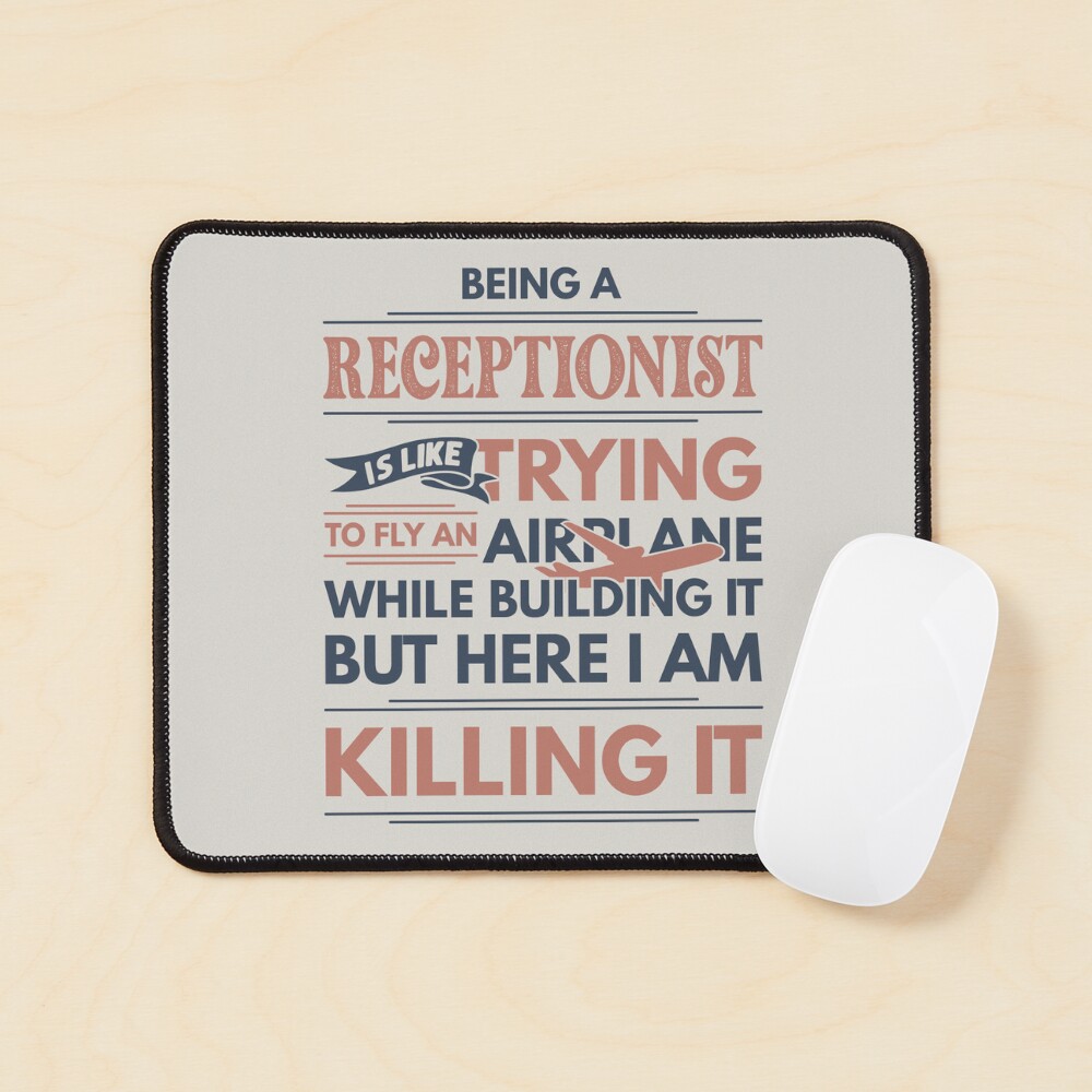 "Being A Receptionist Is Like Trying To Fly An Airplane While Building ...