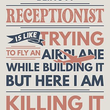 "Being A Receptionist Is Like Trying To Fly An Airplane While Building ...